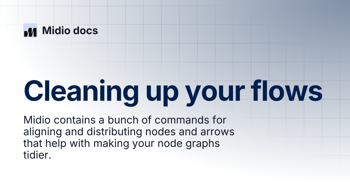 Cleaning up your flows | Midio docs