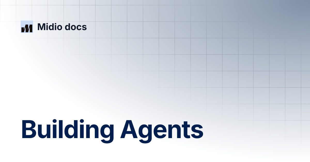 Building Agents | Midio docs