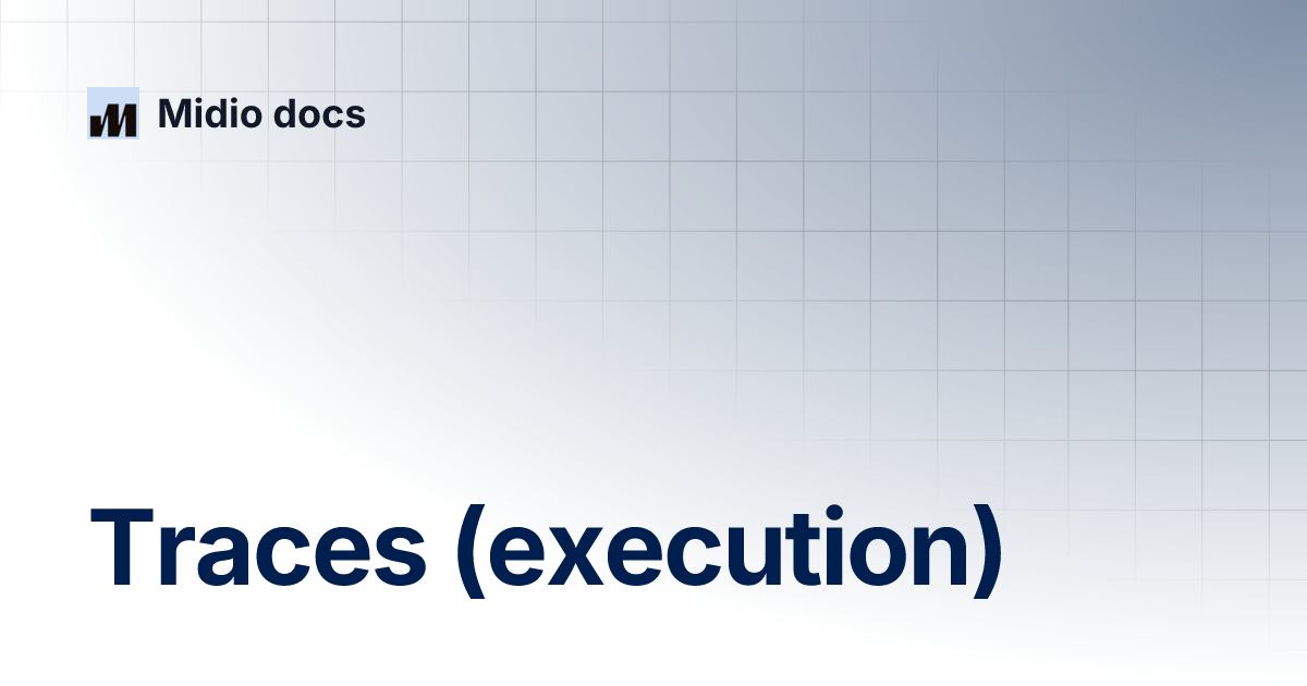 Traces (execution) | Midio docs