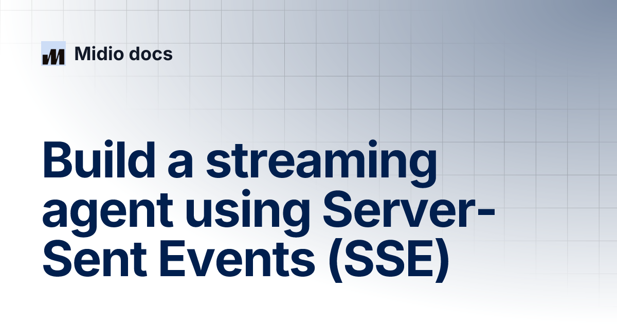 Build a streaming agent using Server-Sent Events (SSE) | Midio docs
